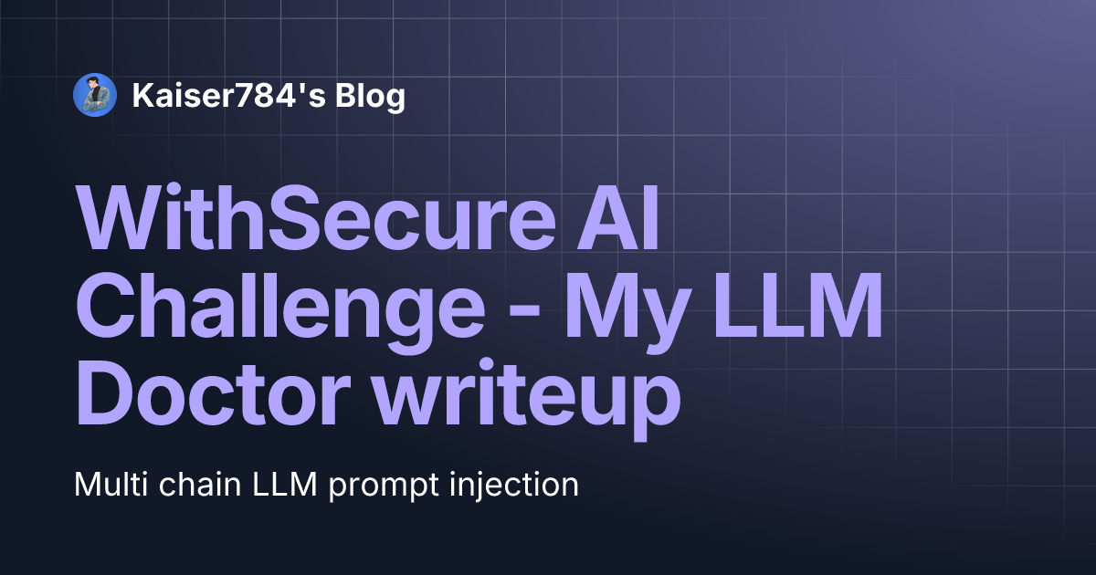 WithSecure AI Challenge - My LLM Doctor writeup | Kaiser784's Blog